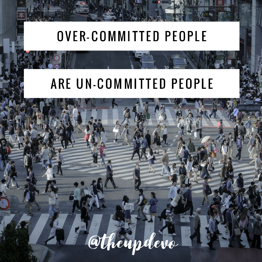 Over-committed people | The Up Devotional