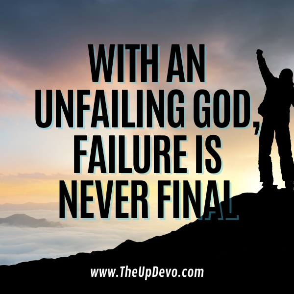 Failure is never final | The Up Devotional